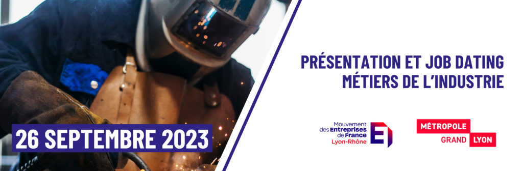 Présentation et Job Dating : Métiers de l'industrie - Medef Lyon Rhône